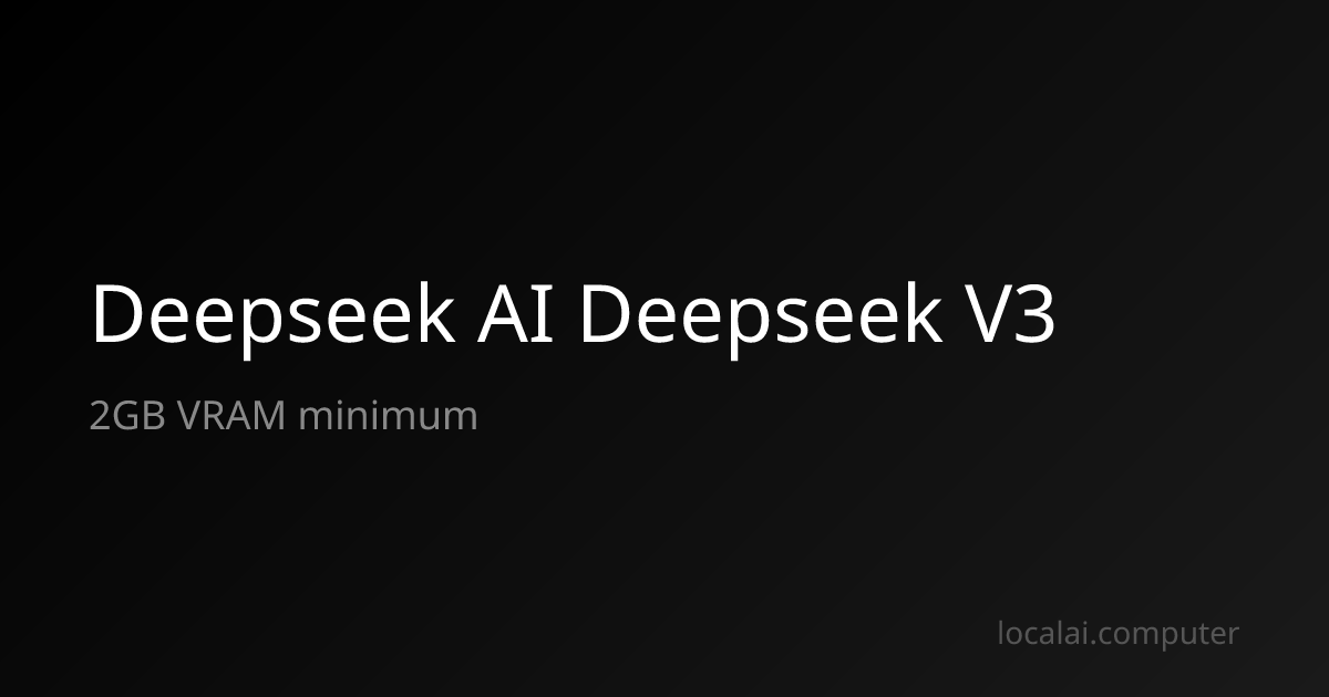 Deepseek AI Deepseek V3 VRAM Requirements & Usage: Q4 2GB, Q8 3GB