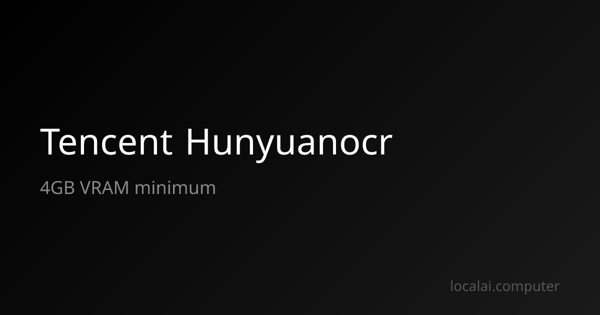 Tencent Hunyuanocr: VRAM Needs, GPU Requirements & Benchmark…