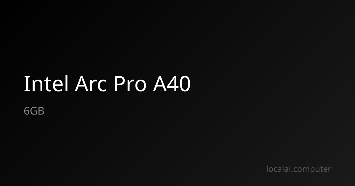 Intel Arc Pro A40 for Local AI
