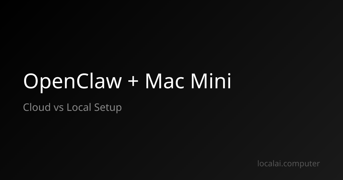 OpenClaw on Mac Mini: Cloud vs Local Setup Guide (2026)